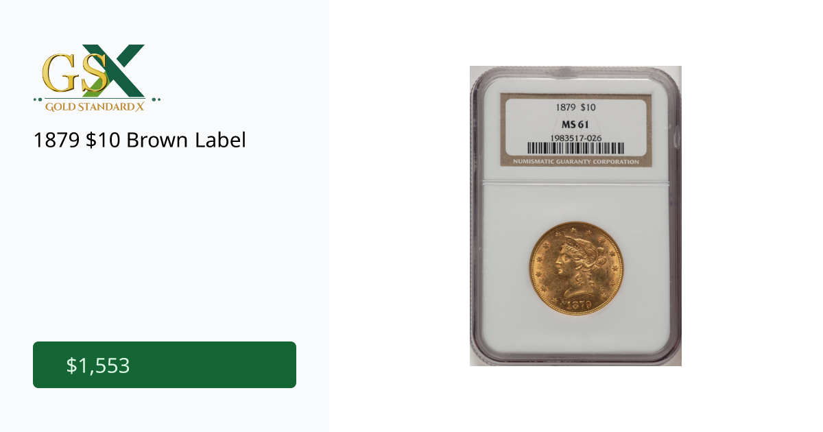 1879 $10 Brown Label | GoldStandardX